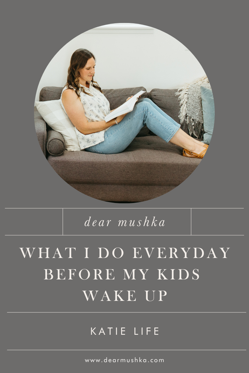 What I do Every Morning Before My 5 Kids Wake Up – Dear Mushka